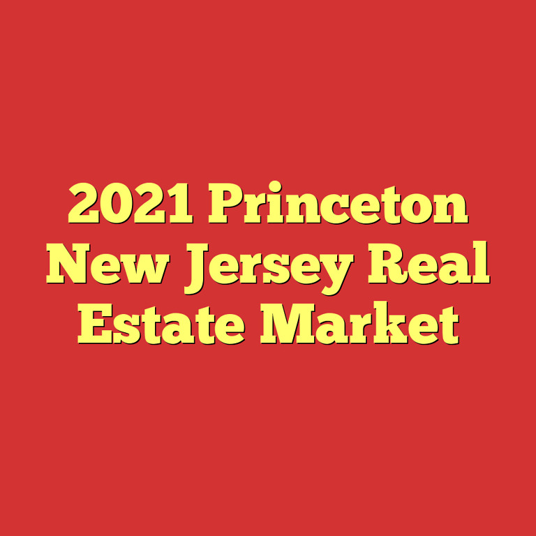 2021 Princeton New Jersey Real Estate Market - Princeton, NJ Real ...
